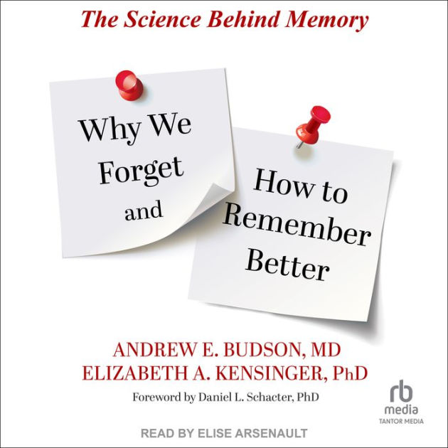 Why We Forget and How to Remember Better by Dr. Andrew E. Budson & Dr ...